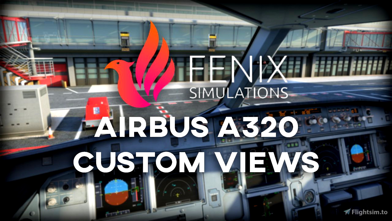 Custom Views - Fenix Simulations A320 Add-Ons for Microsoft Flight Simulator | Flightsim.to