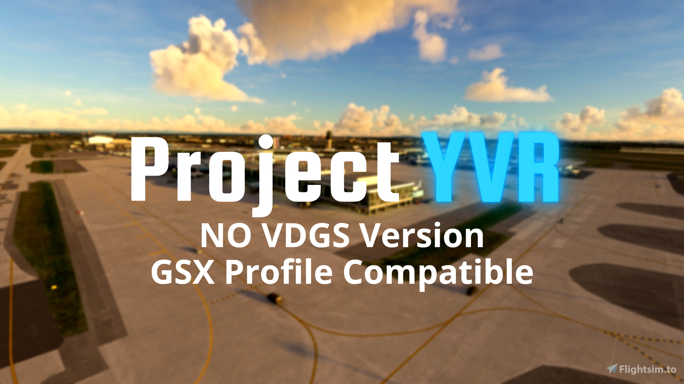 Project YVR (CYVR) - No VDGS/GSX Compatible Version per Microsoft Flight Simulator | MSFS