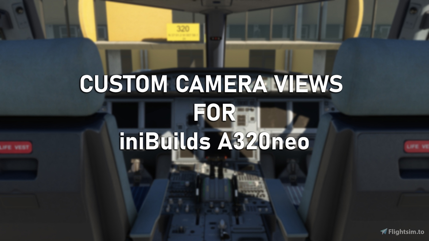 Custom Camera Views [iniBuilds A320neo] for Microsoft Flight Simulator | MSFS