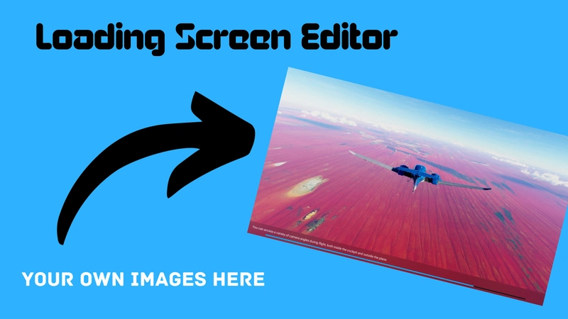 Loading Screen Editor for Microsoft Flight Simulator | MSFS