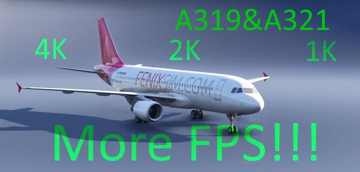 [4K/2K/1K] Fenix A319&A321 Downscaled Texture More FPS für Microsoft Flight Simulator | MSFS