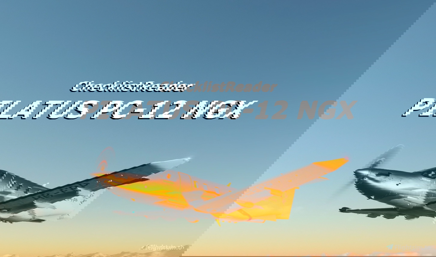 ChecklistReader for Asobo Pilatus PC-12 NGX for Microsoft Flight ...