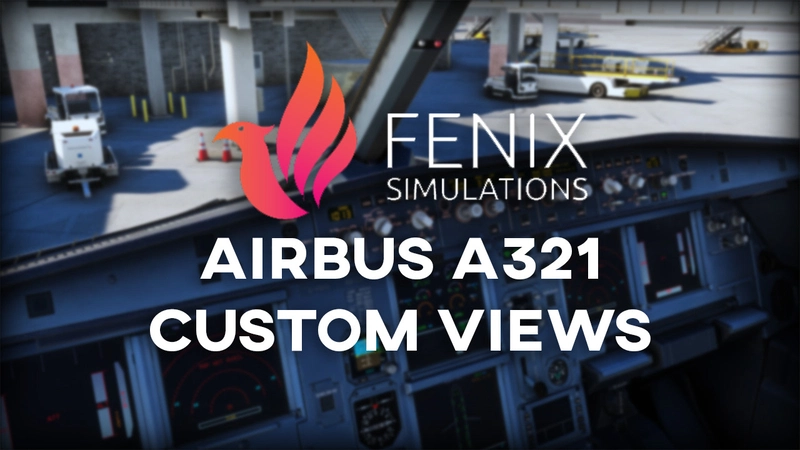 Custom Views for Fenix Simulations A321 on Microsoft Flight Simulator
