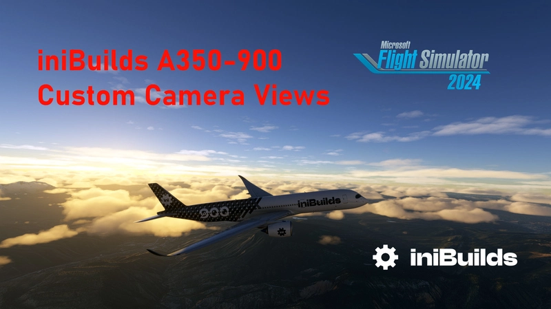 Custom Views for iniBuilds A350 Airliner on Microsoft Flight Simulator