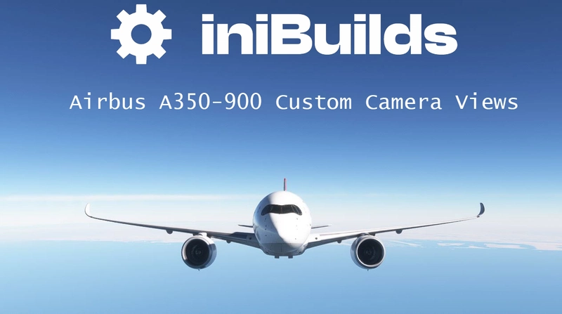 Custom Views for iniBuilds A350 Airliner on Microsoft Flight Simulator