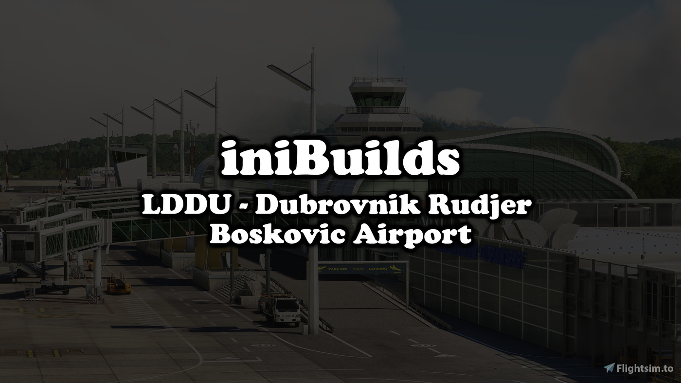 GSX Profile - [iniBuilds] LDDU - Dubrovnik Rudjer Boskovic Airport for ...