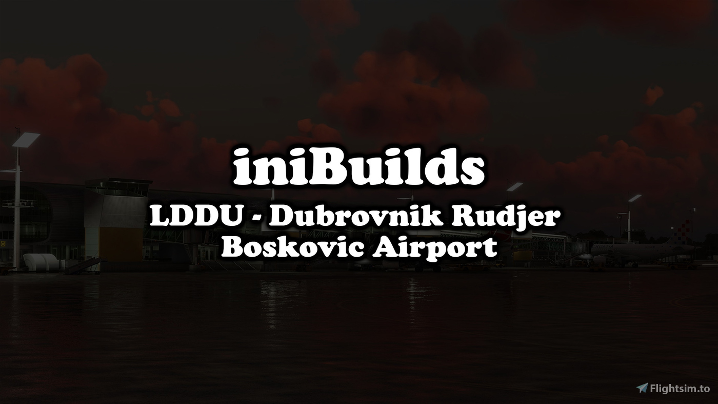 GSX Profile - [iniBuilds] LDDU - Dubrovnik Rudjer Boskovic Airport for ...