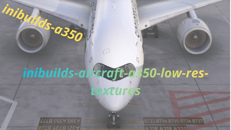 iniBuilds-A350-Low-Res-Textures for Microsoft Flight Simulator | MSFS