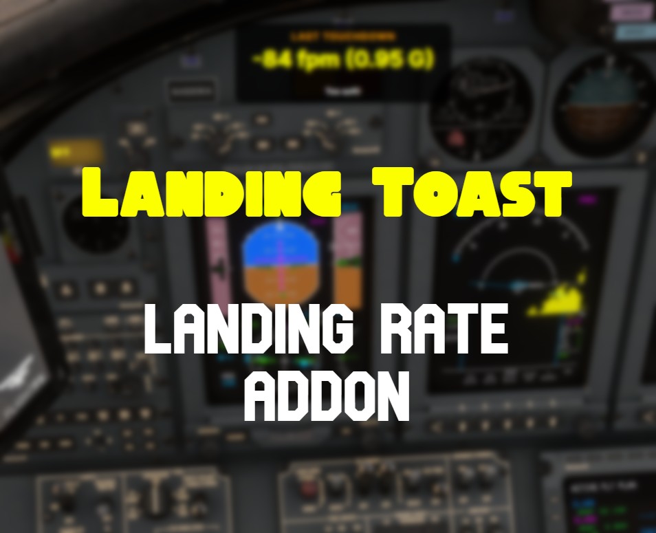 Landing Toast - Show Landing Rate to Simulator Screen for Microsoft Flight Simulator | MSFS